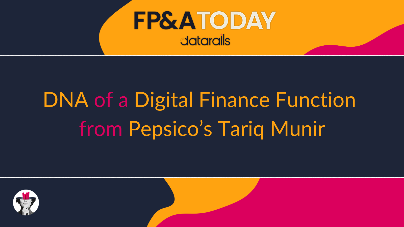 DNA of A Digital Finance Function from Pepsico’s Tariq Munir