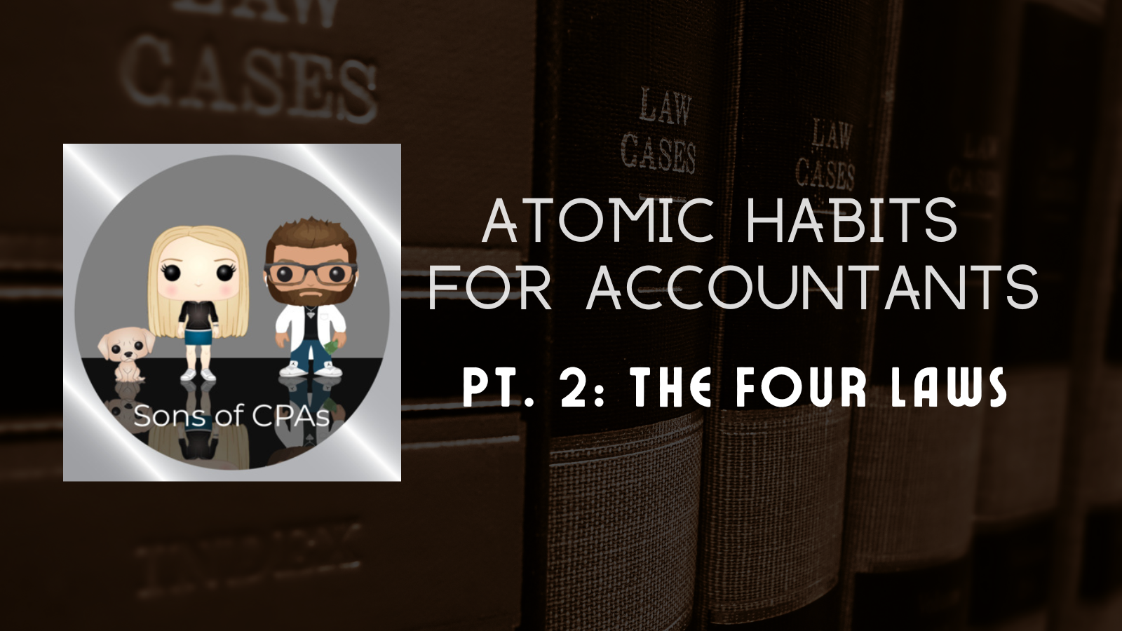 Atomic Habits for Accountants, Pt. 2: The Four Laws