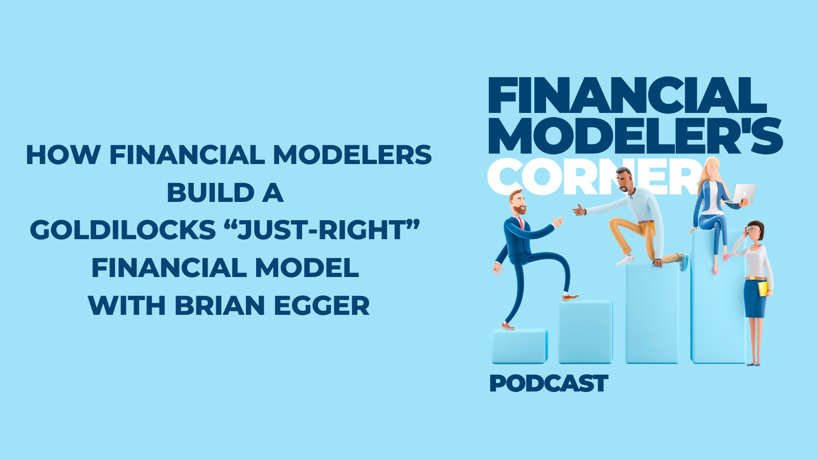 How Financial Modelers Build a Goldilocks “Just-Right” Financial Model ...