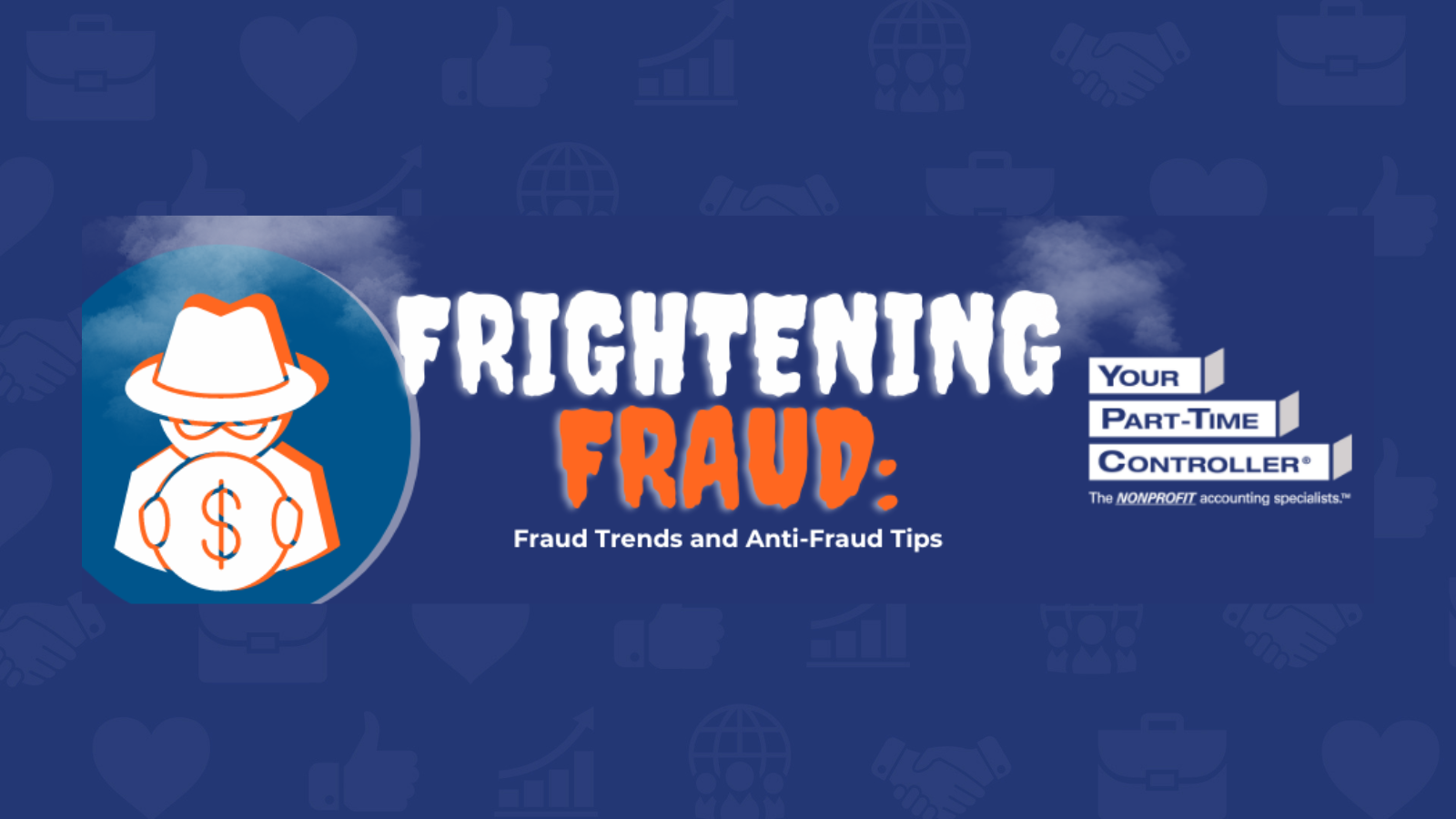 Frightening Fraud: Fraud Trends and Anti-Fraud Tips